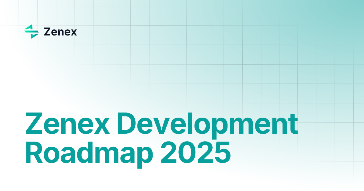 Zenex Development Roadmap 2025 | Zenex
